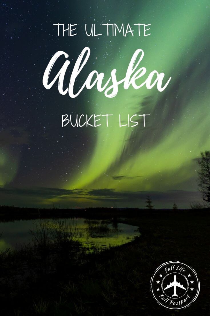 The Ultimate Alaska Bucket List: 25 Can't-Miss Adventures in the Last ...